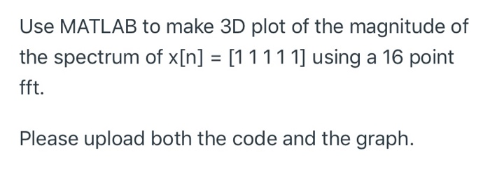 Solved Use MATLAB to make 3D plot of the magnitude of the | Chegg.com