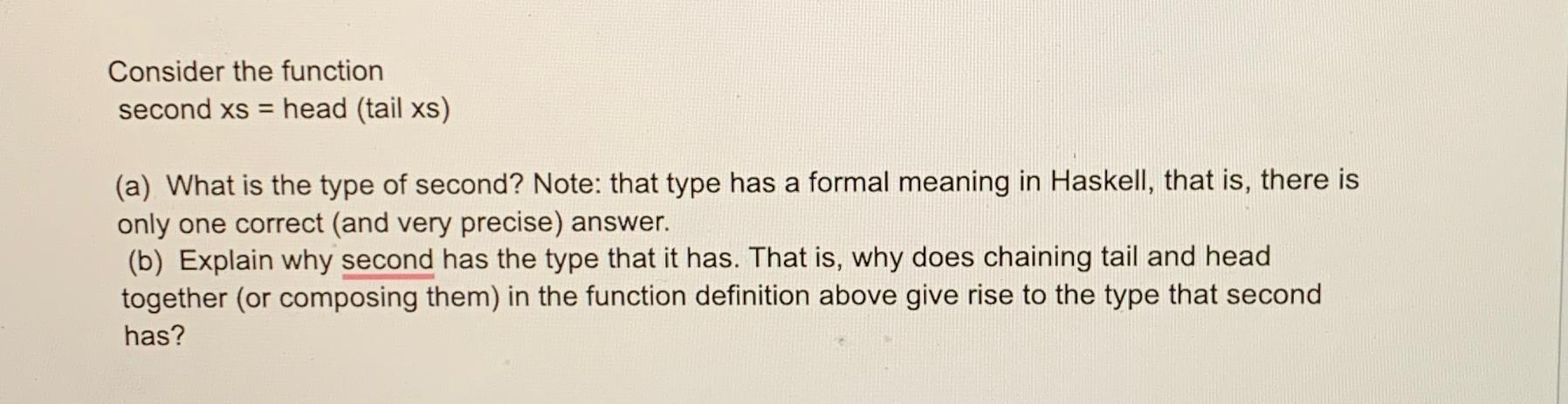 Solved Consider the functionsecond xs= ﻿head (tail xs(a) | Chegg.com