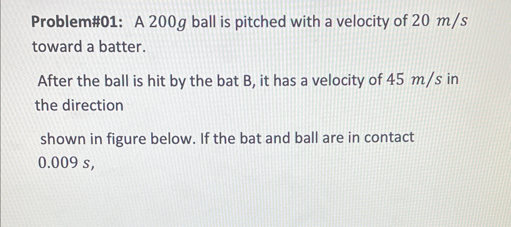 Problem#01: A 200g ﻿ball is pitched with a velocity | Chegg.com