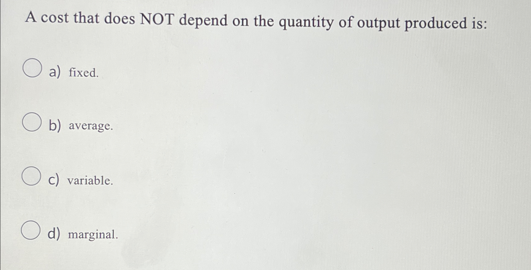 Solved A cost that does NOT depend on the quantity of output | Chegg.com