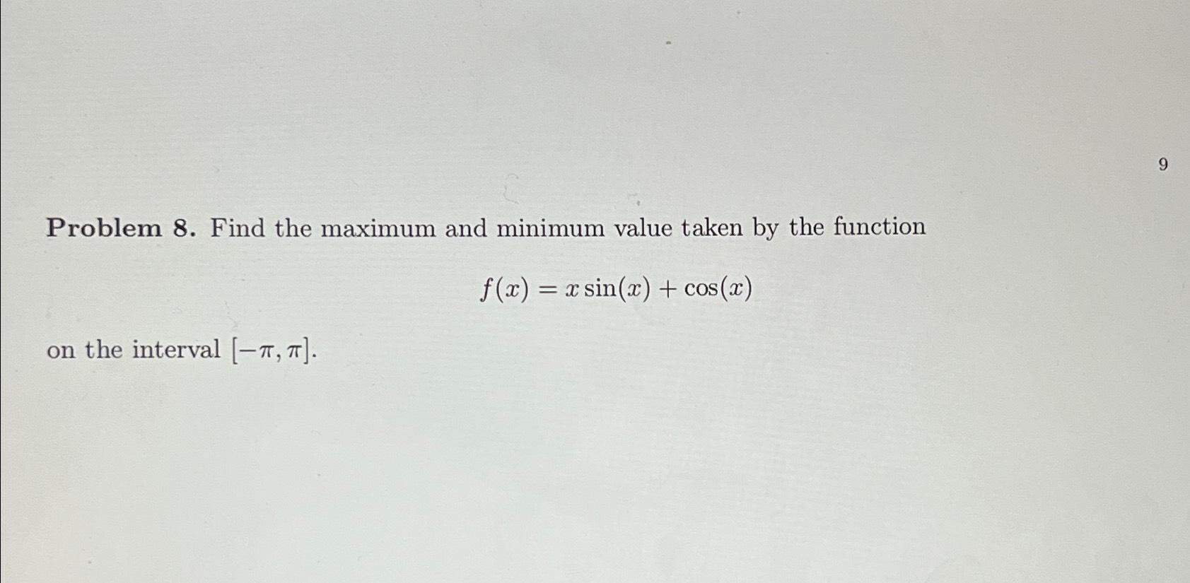 Solved 9Problem 8. ﻿Find the maximum and minimum value taken | Chegg.com
