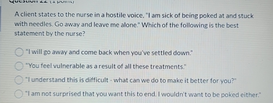 Solved A client states to the nurse in a hostile voice, "I | Chegg.com