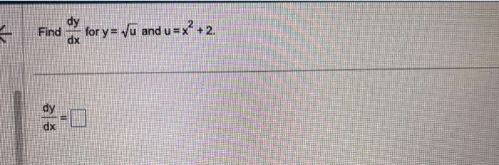 Solved Find dxdy for y=u and u=x2+2. dxdy= | Chegg.com