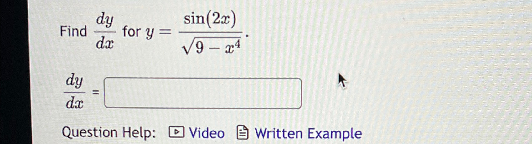 Solved Find dydx ﻿for y=sin(2x)9-x42dydx=Question | Chegg.com