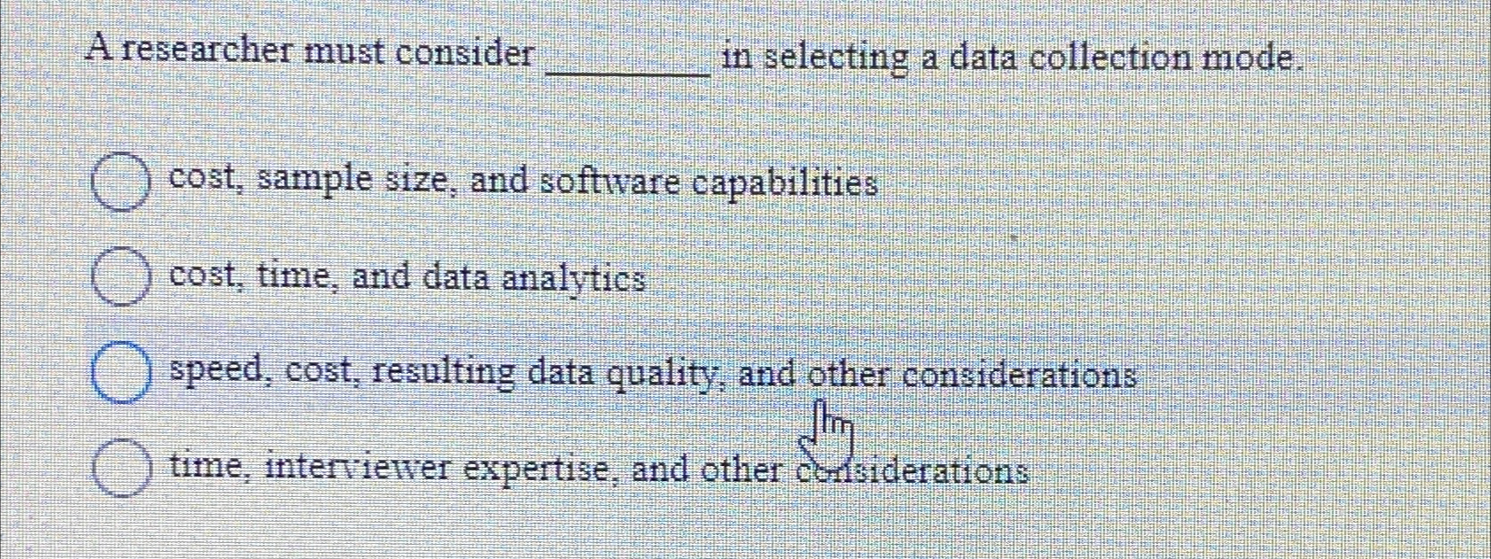 Solved A researcher must consider in selecting a data | Chegg.com