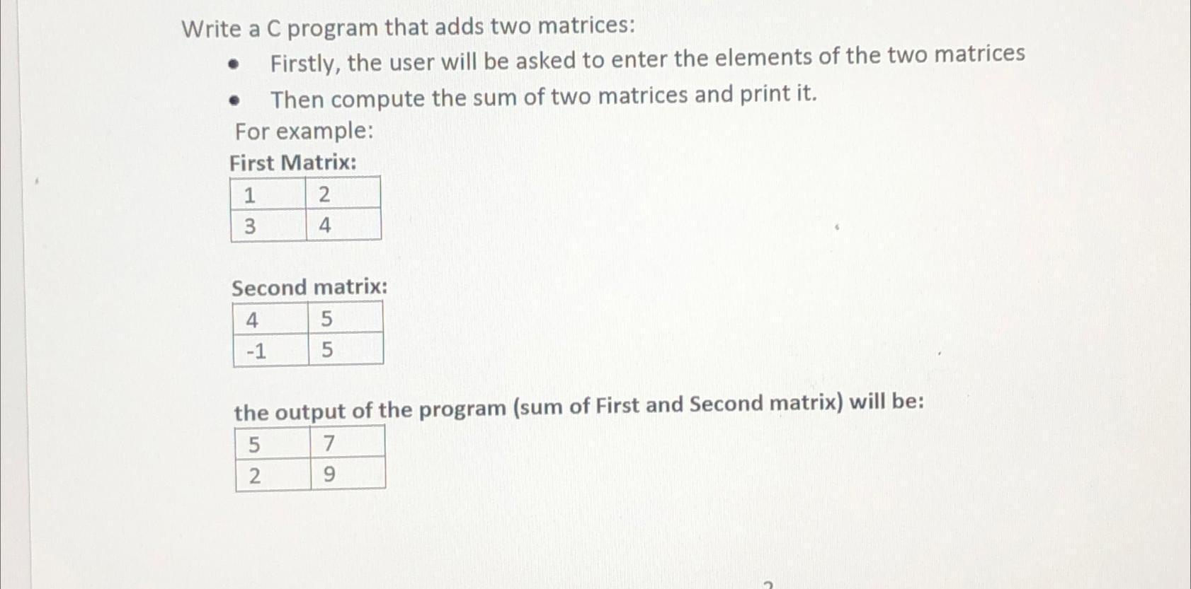 Solved Write A C Program That Adds Two Matrices Firstly The