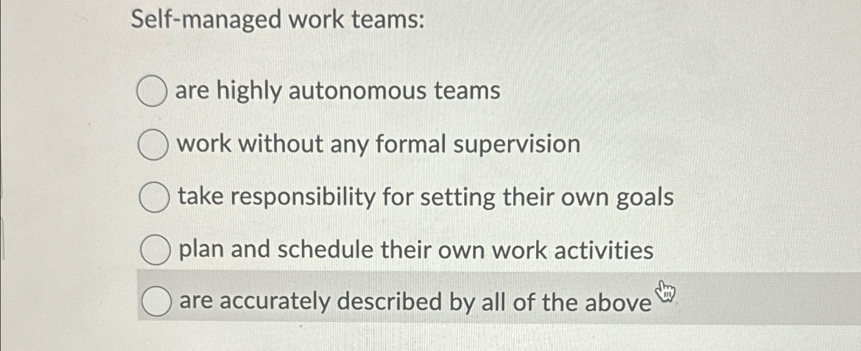 Solved Self-managed work teams:are highly autonomous | Chegg.com