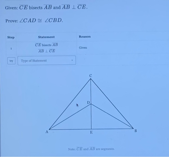 Solved Given: CE bisects AB and AB ICE. Prove: ZCAD ZCBD. | Chegg.com