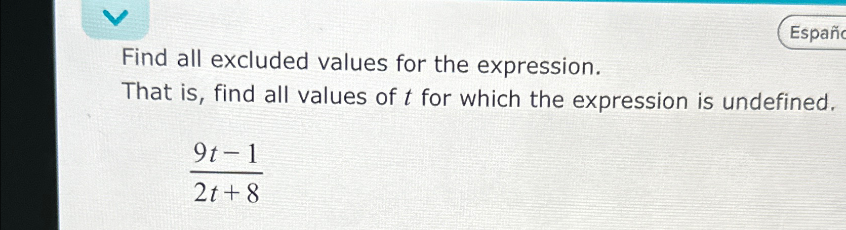 Solved Find all excluded values for the expression.That is, | Chegg.com