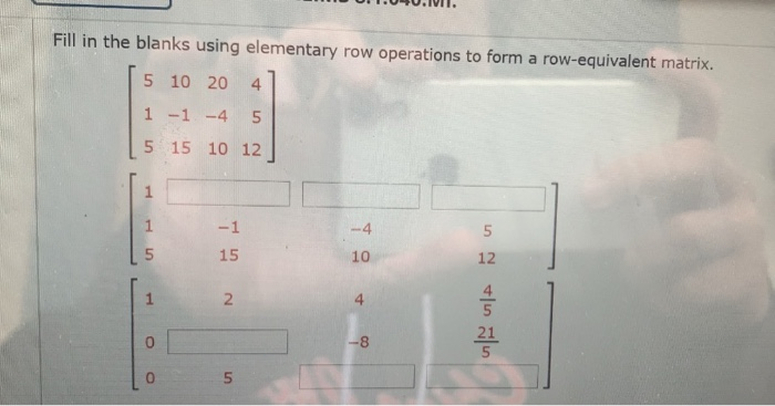 Solved Fill in the blanks using elementary row operations to | Chegg.com