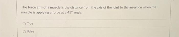 Solved The force arm of a muscle is the distance from the | Chegg.com