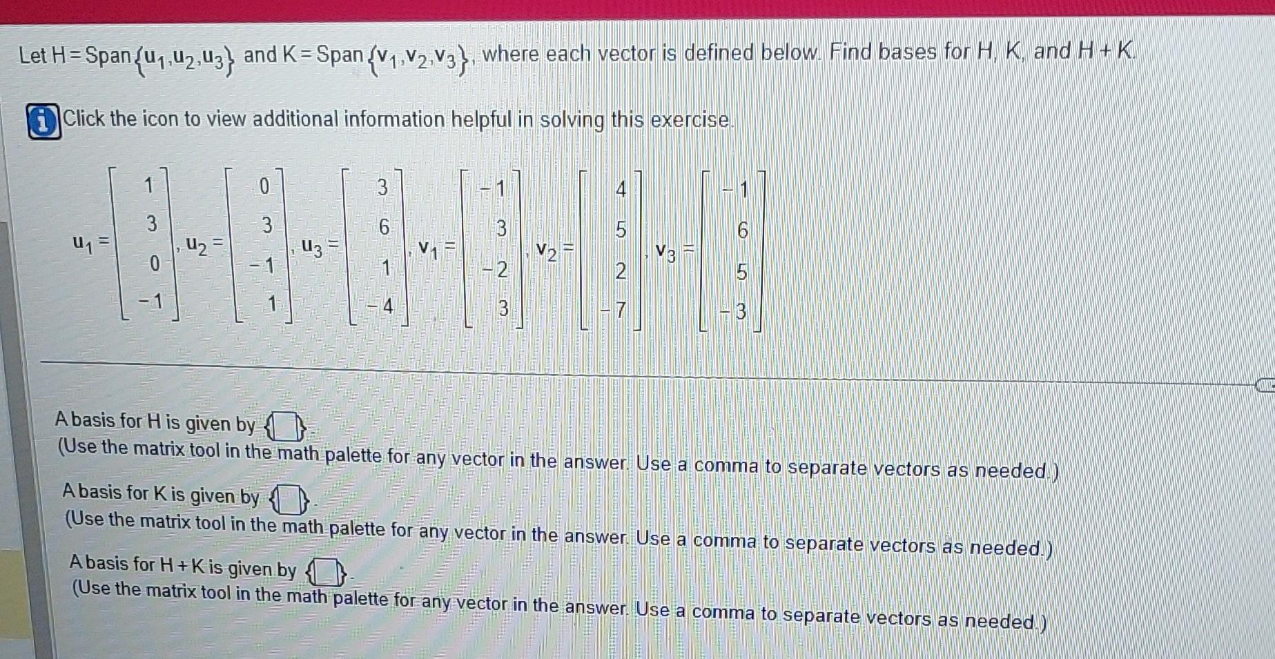 Solved Let H=Span{u1,u2,u3} and K=Span {v1,v2,v3}, where | Chegg.com Solved Let H=Span{u1,u2,u3} and K=Span {v1,v2,v3}, where | Chegg.com