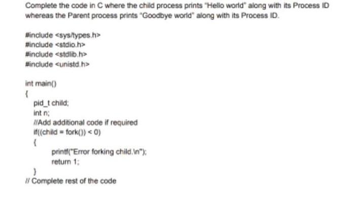 Solved Complete the code in C where the child process prints | Chegg.com