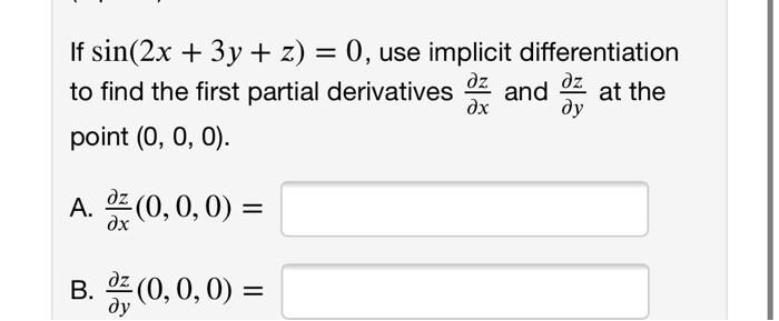 Solved If sin(2x+3y+z)=0, use implicit differentiation to | Chegg.com