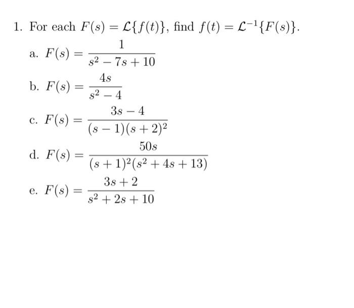Solved r each F(s)=L{f(t)}, find f(t)=L−1{F(s)} | Chegg.com