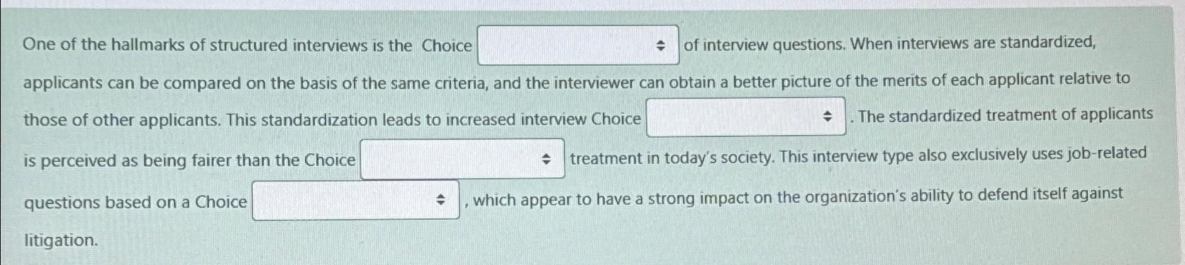 Solved One of the hallmarks of structured interviews is the | Chegg.com