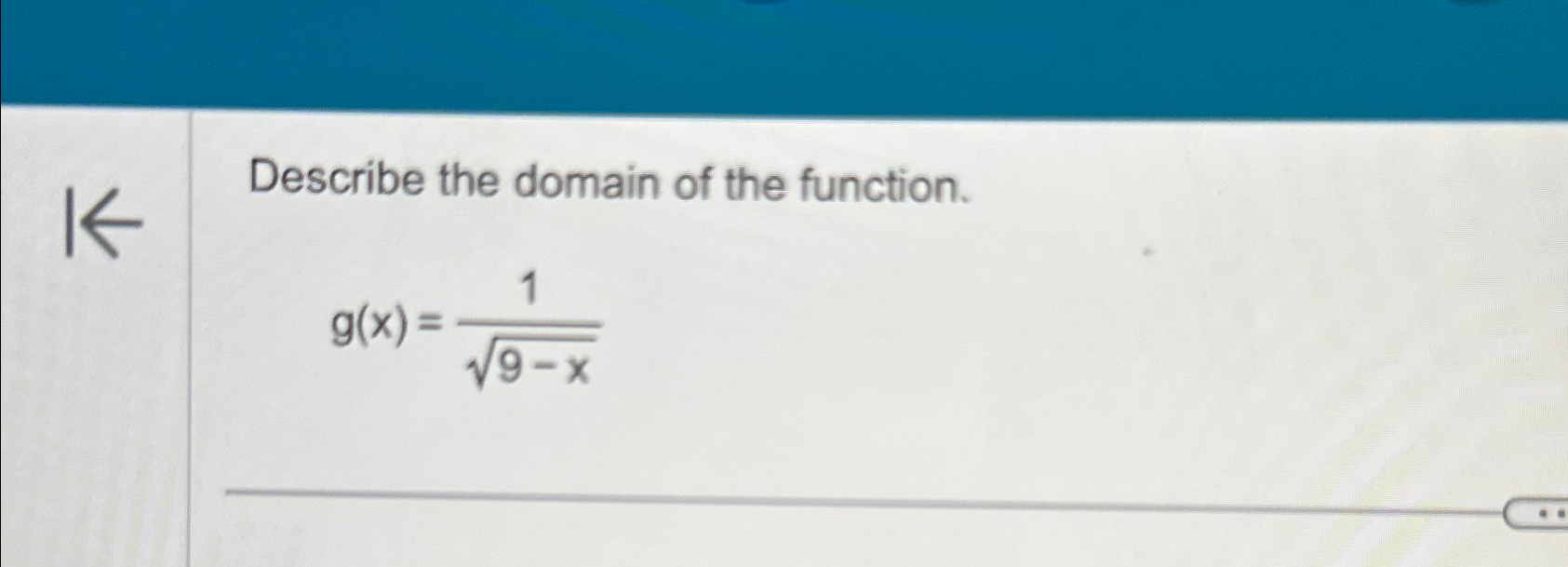 Solved Describe the domain of the function.g(x)=19-x2 | Chegg.com