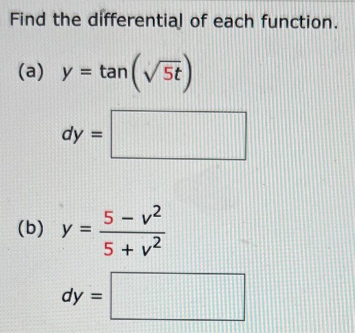 Solved Find the differential of each function. (a) y=tan(5t) | Chegg.com