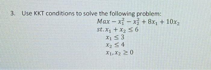 Solved 3. Use KKT conditions to solve the following problem: | Chegg.com