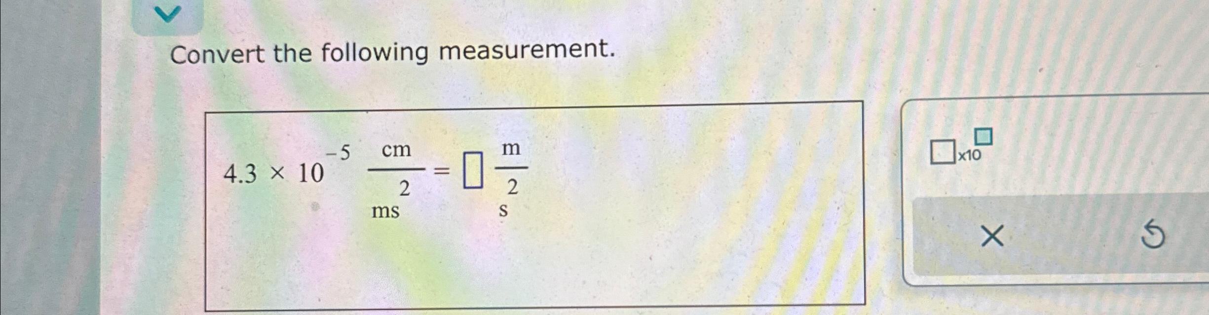 Solved Convert the following measurement.4.3×10-5cmms2=ms2 | Chegg.com