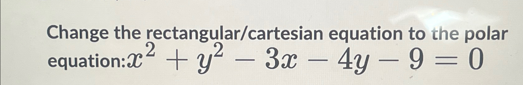 Solved Change the rectangular/cartesian equation to the | Chegg.com