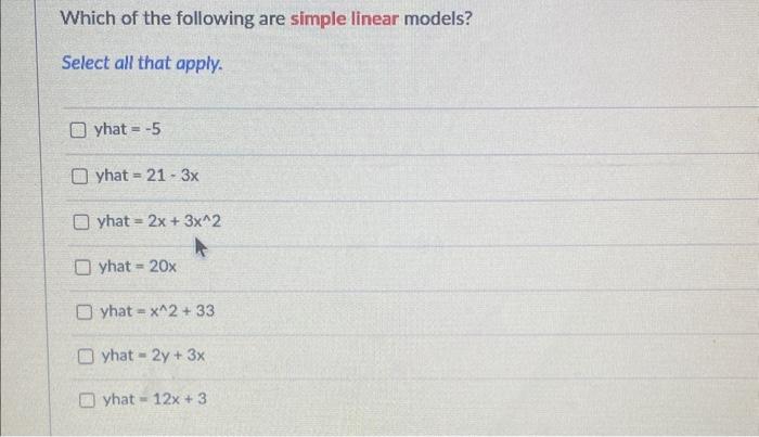 Solved Which of the following are simple linear models? | Chegg.com