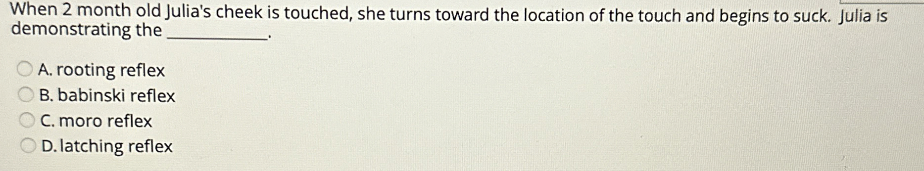 Solved When 2 ﻿month old Julia's cheek is touched, she turns | Chegg.com