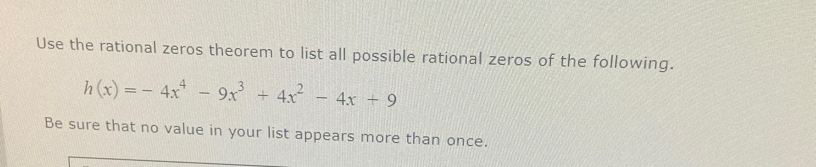 Solved Use the rational zeros theorem to list all possible | Chegg.com