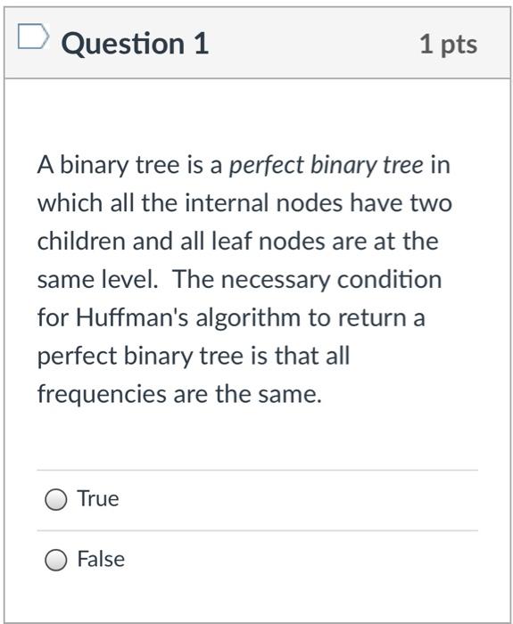Solved Question 1 1 pts A binary tree is a perfect binary | Chegg.com
