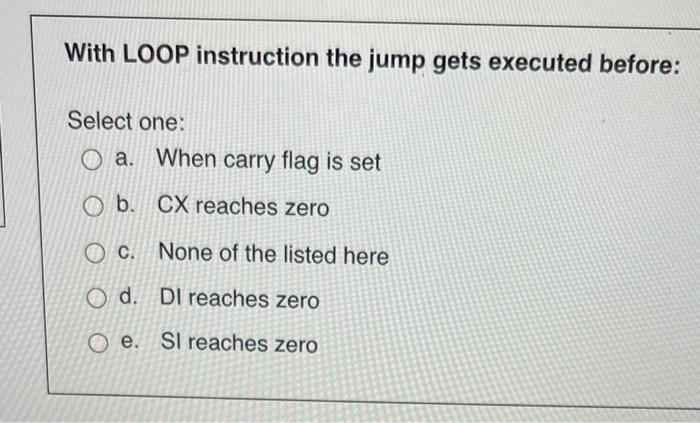 Solved With LOOP instruction the jump gets executed before: | Chegg.com