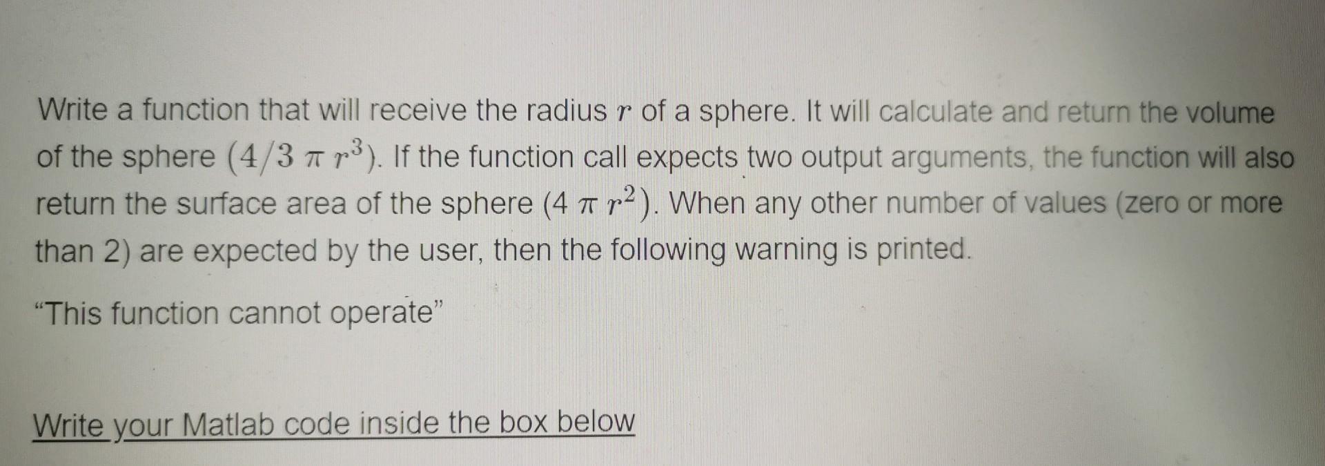 Solved Write a function that will receive the radius r of a | Chegg.com