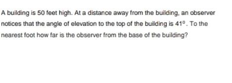 Solved A building is 50 feet high. At a distance away from | Chegg.com