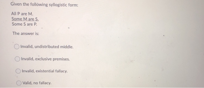 Solved Given the following syllogistic form: All Pare M. | Chegg.com
