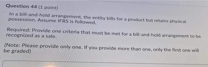 Solved Question 44 (1 point) In a bill-and-hold arrangement, | Chegg.com