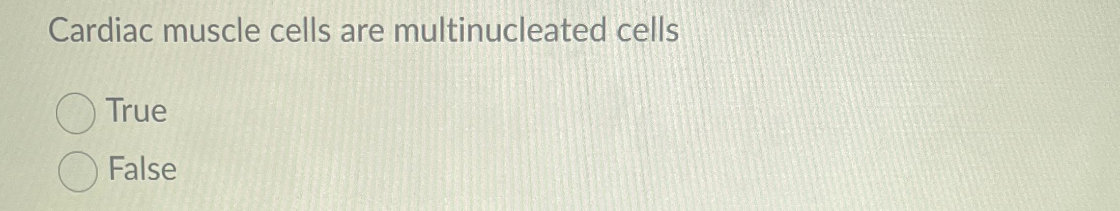 Solved Cardiac muscle cells are multinucleated cells | Chegg.com