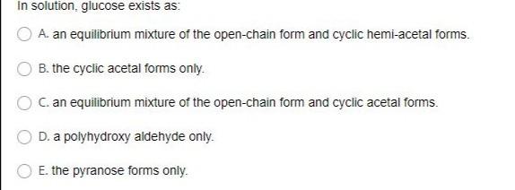 Solved In solution, glucose exists as A. an equilibrium | Chegg.com