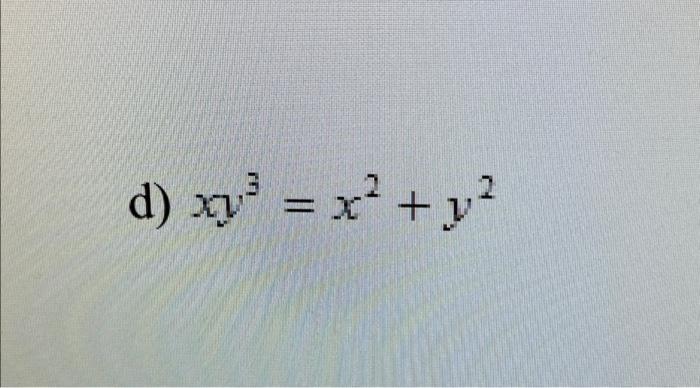 Solved d) xy3=x2+y2 | Chegg.com
