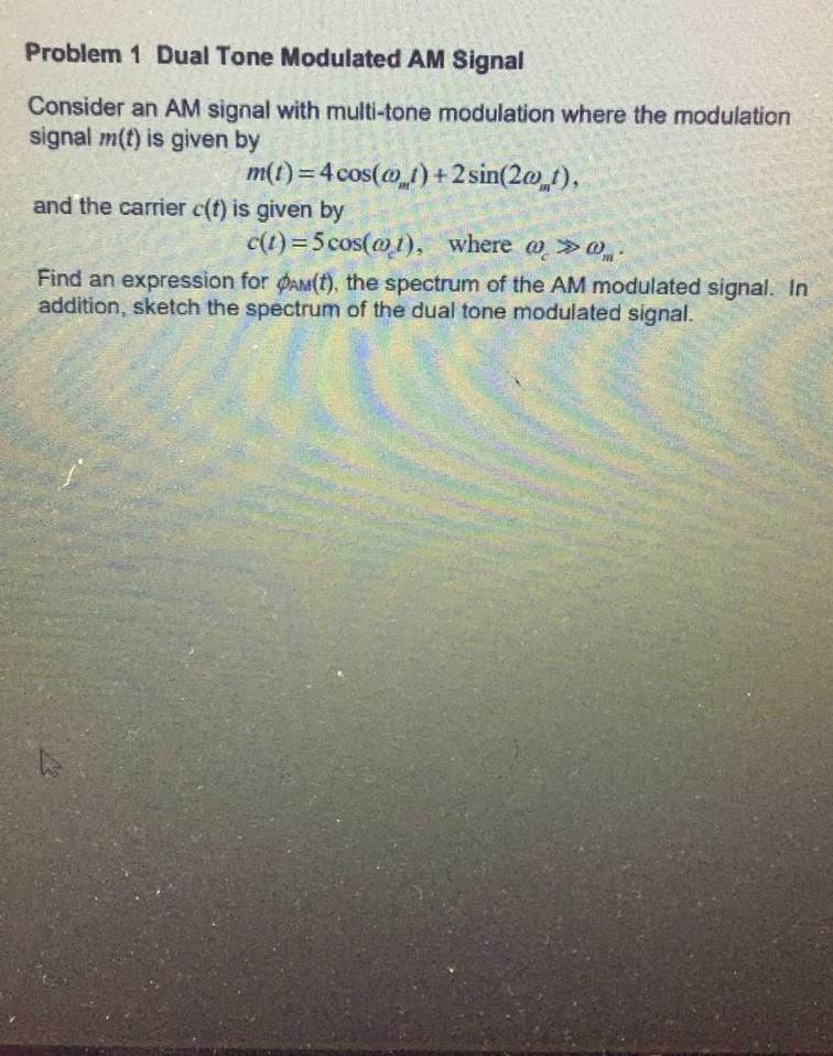 Solved Problem 1 Dual Tone Modulated AM Signal Consider an | Chegg.com