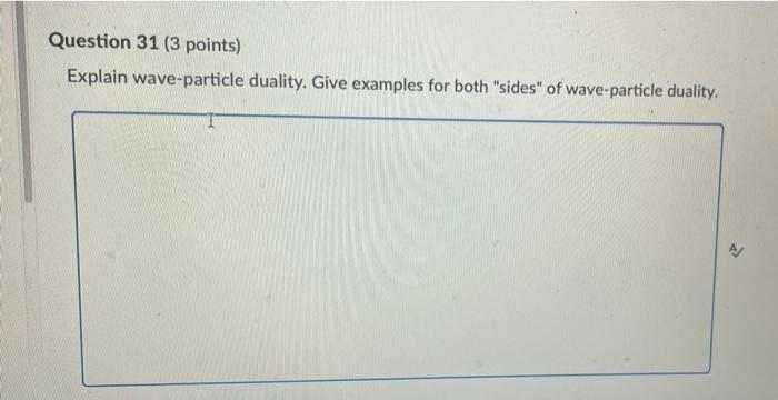 Solved Question 31 (3 points) Explain wave-particle duality. | Chegg.com