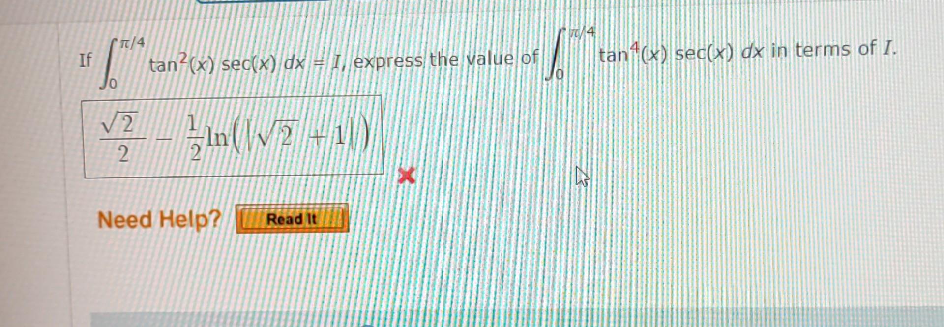 Solved If ∫0π/4tan2(x)sec(x)dx=I, express the value of | Chegg.com
