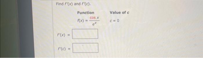 Solved Find f′(x) and f′(c). Function Value of c | Chegg.com