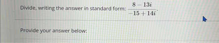 Solved Divide, writing the answer in standard form: Provide | Chegg.com