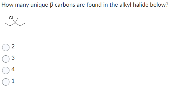 How many unique β ﻿carbons are found in the alkyl | Chegg.com