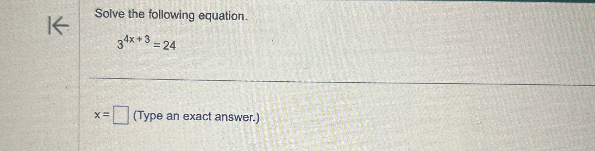 Solved Solve the following equation.34x+3=24x= (Type an | Chegg.com