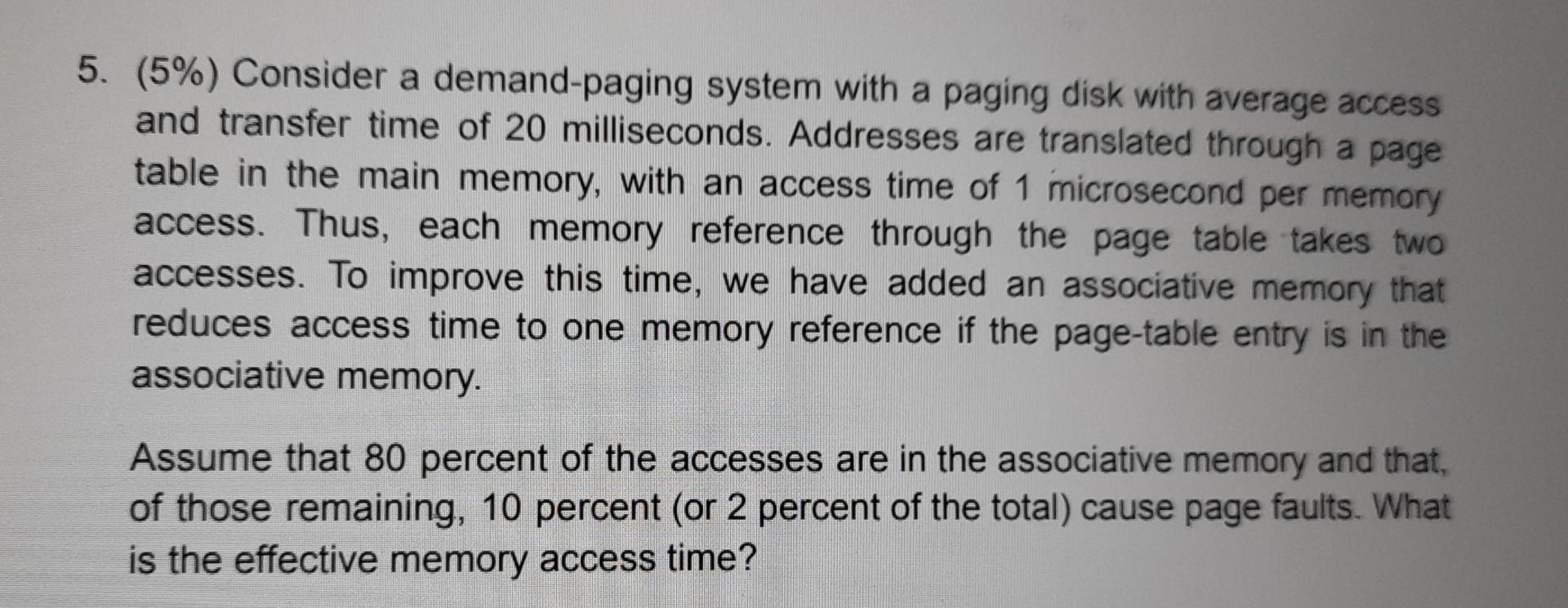 Solved 5. (5\%) Consider a demand-paging system with a | Chegg.com