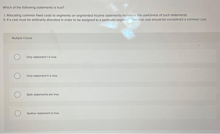 Solved Which of the following statements is true? 1. | Chegg.com