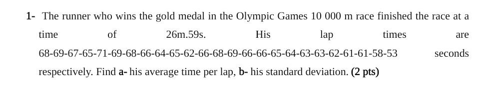 Solved 1- The runner who wins the gold medal in the Olympic | Chegg.com