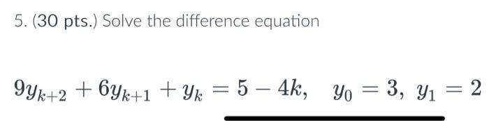 Solved 5. (30 pts.) Solve the difference equation | Chegg.com