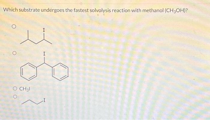 Solved Which substrate undergoes the fastest solvolysis | Chegg.com