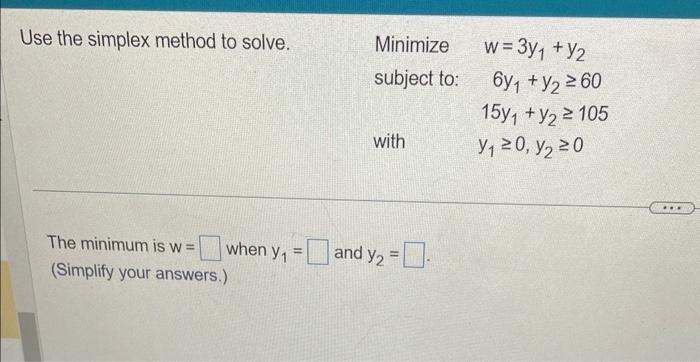 Solved Use the simplex method to solve. Minimize subject | Chegg.com